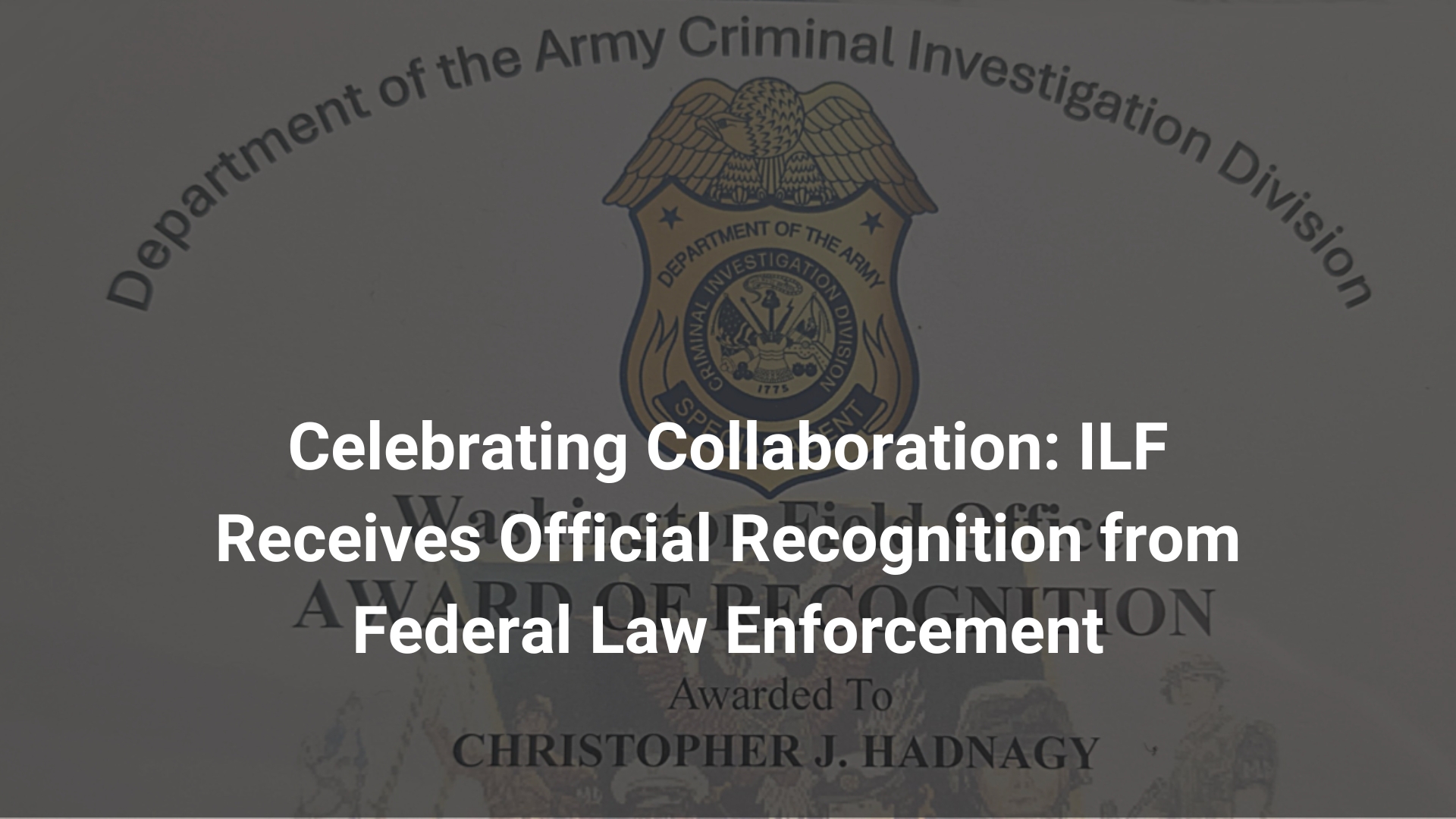 ILF Receives Official Recognition from Federal Law Enforcement | The ...